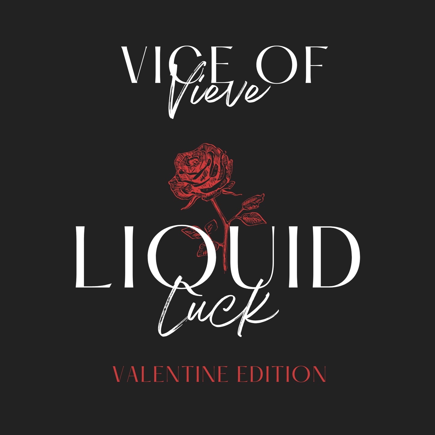 Liquid Luck - Valentine's Day Edition – Vice of Vieve